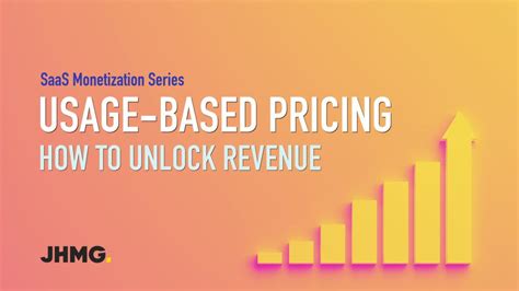 Usage Based Pricing In SaaS How To Unlock Additional Revenue JHMG