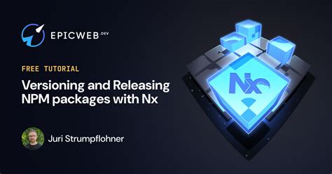 versioning and releasing npm packages with nx tutorial epic web dev