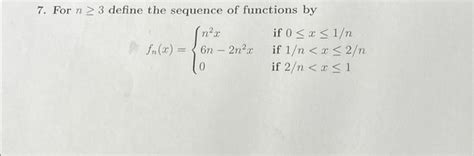 Solved 7 For N ≥ 3 Define The Sequence Of Functions By N²x