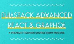 Fullstack Advanced React Graphql Wes Bos Wesbos