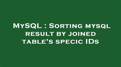MySQL Sorting Mysql Result By Joined Table S Specic IDs YouTube