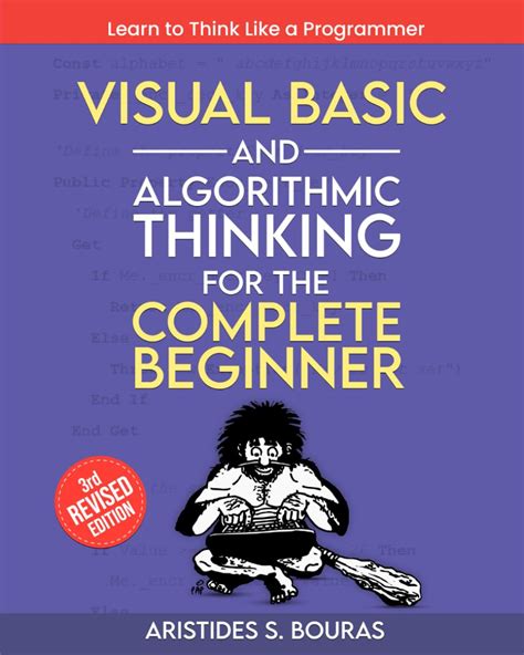Visual Basic And Algorithmic Thinking For The Complete Beginner 3rd Edition Learn To Think