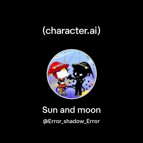 Sun And Moon Errorshadowerror Characterai Personalized Ai For