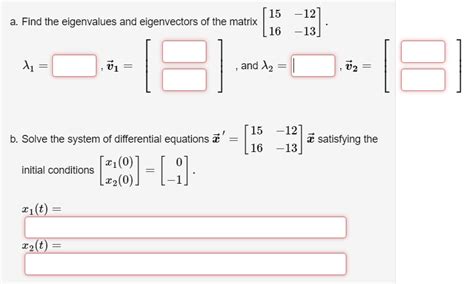 Solved 15 12 16 13 A Find The Eigenvalues And Eigenvectors