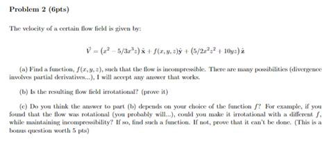 Solved Problem Pts The Velocity Of A Certain Flow Field Chegg Com