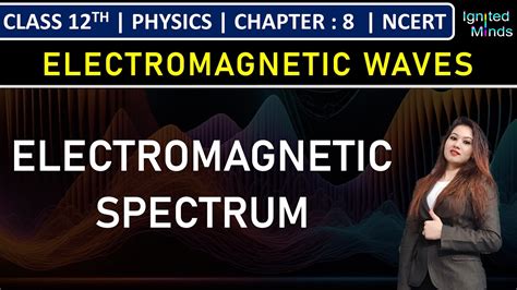 Class 12th Physics Electromagnetic Spectrum Chapter 8 Electromagnetic Waves Ncert Youtube