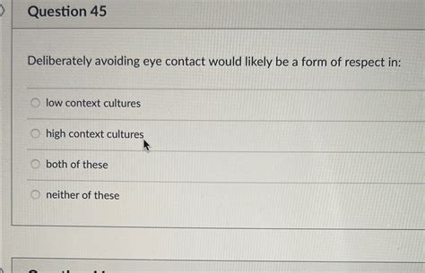 Solved Question 45deliberately Avoiding Eye Contact Would