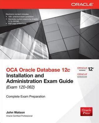 OCA Oracle Database 12c Installation And Administration Exam Guide Exam 1Z0 062 By John Watson