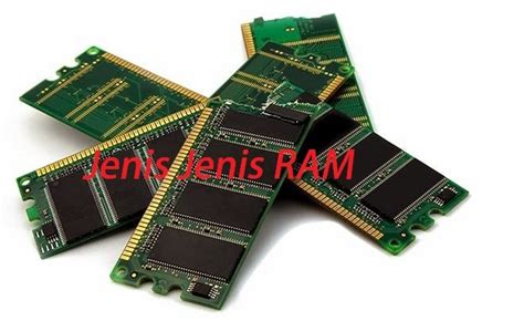 Pengertian Fungsi Dan Jenis Ram Pada Perangkat Komputer