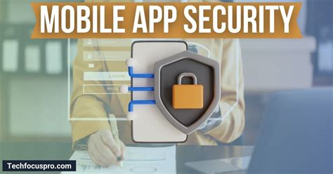 Mobile App Security Best Practices For Developers Tech Focus Pro