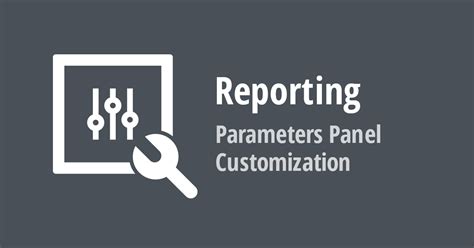 Reporting — Parameters Panel Customization V212