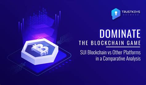 dominate the blockchain game sui blockchain vs other platforms in a