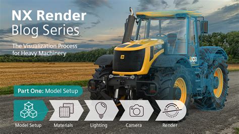 NX Render Blog Series The Visualization Process For Heavy Equipment