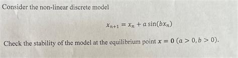 Solved Consider The Non Linear Discrete Model Chegg Com