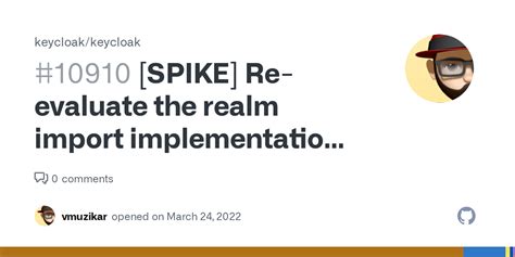 Spike Re Evaluate The Realm Import Implementation In The Operator · Issue 10910 · Keycloak