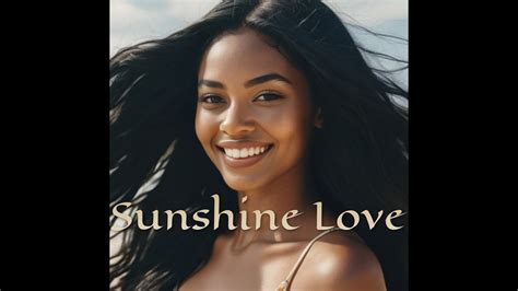 Sunshine Love Official Video Youtube