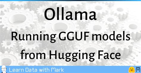 Ollama Running Gguf Models From Hugging Face Mark Needham