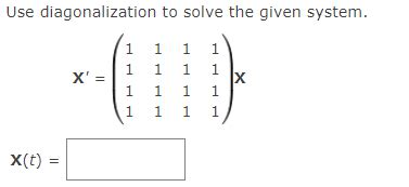 Solved Use Diagonalization To Solve The Given Chegg