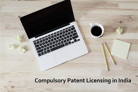 Compulsory Licensing Of Patents In India Intepat Ip Services