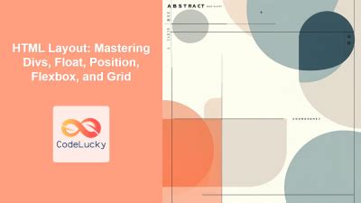 HTML Layout Mastering Divs Float Position Flexbox And Grid CodeLucky