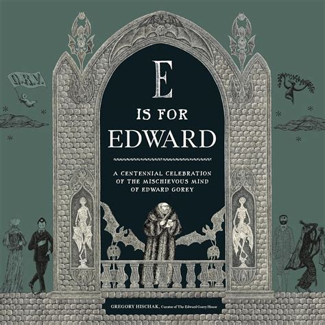E Is For Edward A Centennial Celebration Of The Mischievous Mind Of