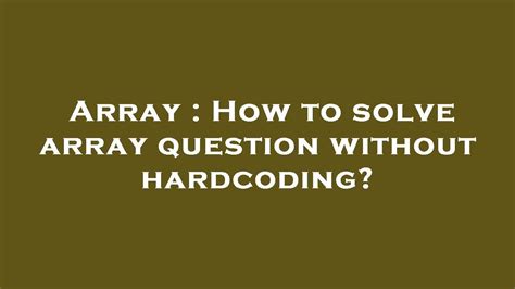 Array How To Solve Array Question Without Hardcoding Youtube