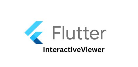 Elevating User Experience With Flutters Interactiveviewer Widget