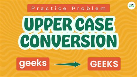 Upper Case Conversion School Practice Problem Geeksforgeeks School Youtube