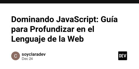 Dominando Javascript Guía Para Profundizar En El Lenguaje De La Web Dev Community