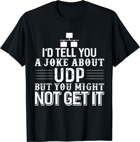 Sysadmin Programmer Humor Udp Joke T Shirt