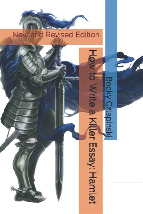 How To Write A Killer Essay Hamlet Czlapinski Becky 9781793160102 Books