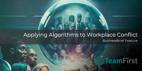 Applying Algorithms To Workplace Conflict Businessbrief Teamfirst