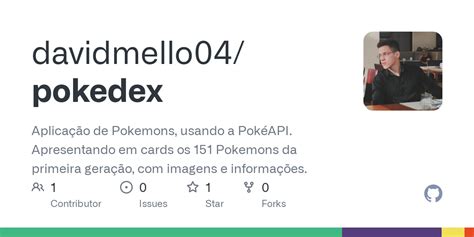 GitHub davidmello pokedex Aplicação de Pokemons usando a PokéAPI Apresentando em cards os