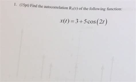 Solved Find The Autocorrelation R X Tau Of The Following Chegg