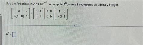 solved use the factorization a pdp−1 to compute ak where k