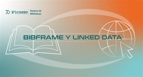 Bibframe And Linked Data Universidad De Bogotá Jorge Tadeo Lozano