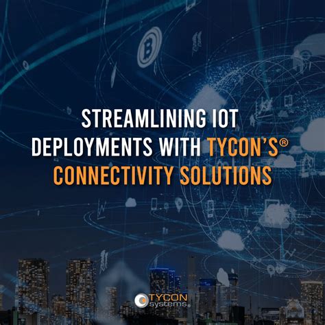 Streamlining Iot Deployments With Tycons® Connectivity Solutions Tycon Systems Inc
