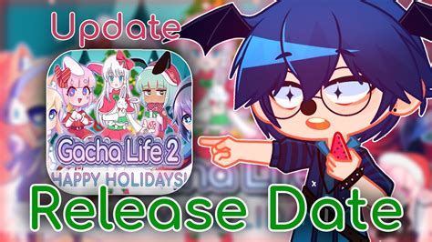Gacha Life 2 New Update Release Date Youtube