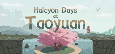 Halcyon Days At Taoyuan · Steamdb