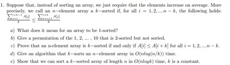 Solved 1 Suppose That Instead Of Sorting An Array We Just
