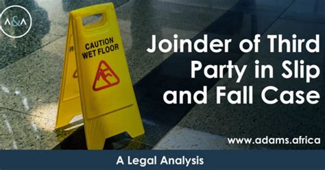 Joinder Of Third Party In Slip And Fall Case A Legal Analysis