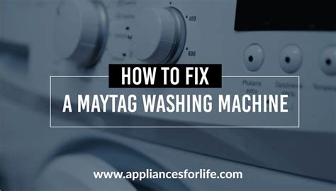 How To Fix A Maytag Washing Machine Appliances For Life