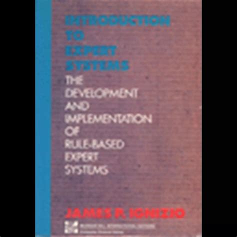 Introduction To Expert Systems The Development And Implementation Of Rule Based Expert Systems