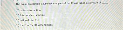 Solved The Equal Protection Clause Became Part Of The