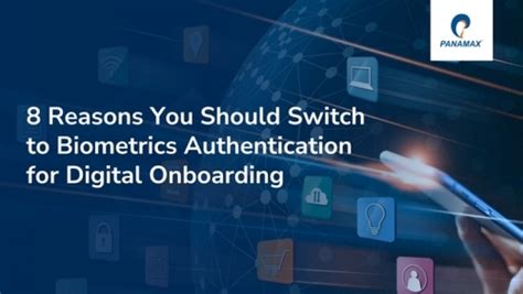 8 Reasons You Should Switch To Biometrics Authentication For Digital Onboarding