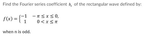 Solved Find The Fourier Series Coefficient Bn Of The Chegg