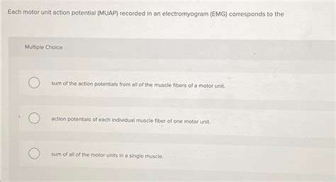 Solved Each Motor Unit Action Potential Muap ﻿recorded In
