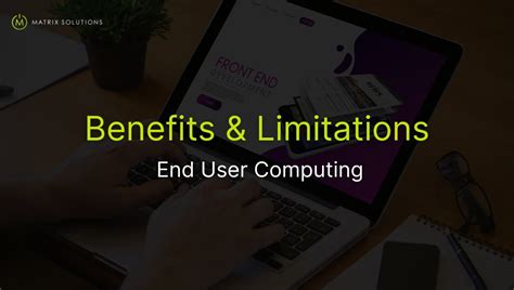 essentials of end user computing benefits and limitations
