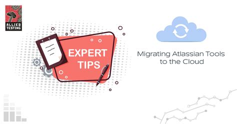 Expert Tips For Migrating Atlassian Tools To The Cloud