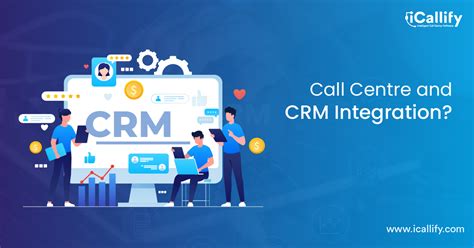 Improve Call Center Customer Experience With Crm Integration